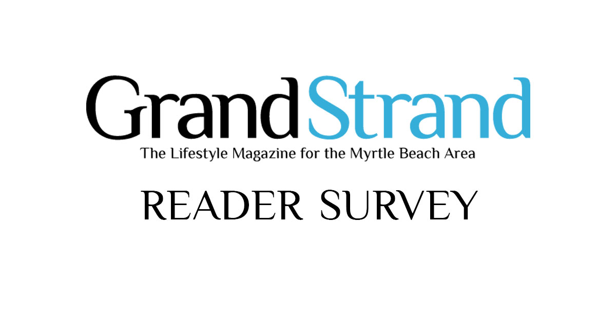 Myrtle Beach SC - GRAND STRAND MAGAZINE READER SURVEY | Grand Strand ...